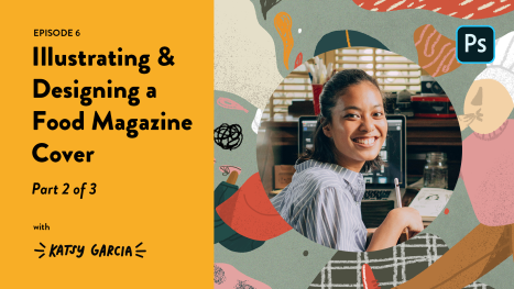 Episode 6 (Take 2): Illustrating & Designing a Food Magazine Cover