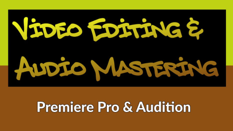 Video Editing & Audio Mastering in Premiere Pro & Audition